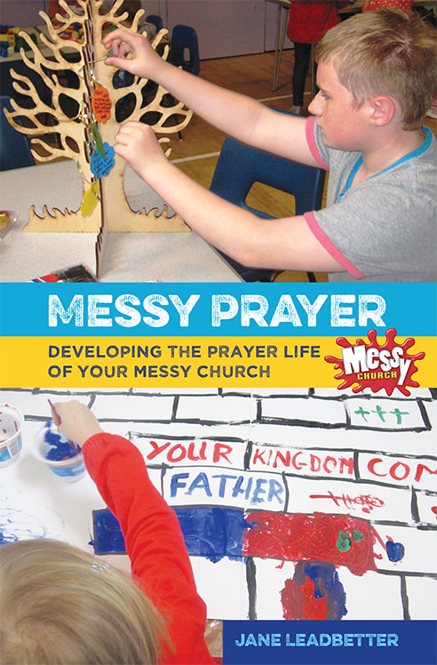 Messy Prayer - Developing the prayer life of your Messy Church - Messy ...